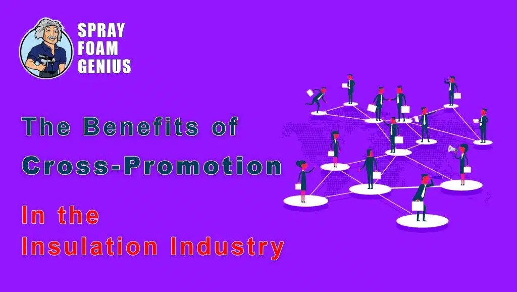 Cross-Promotion Benefits for Spray Foam Contractors