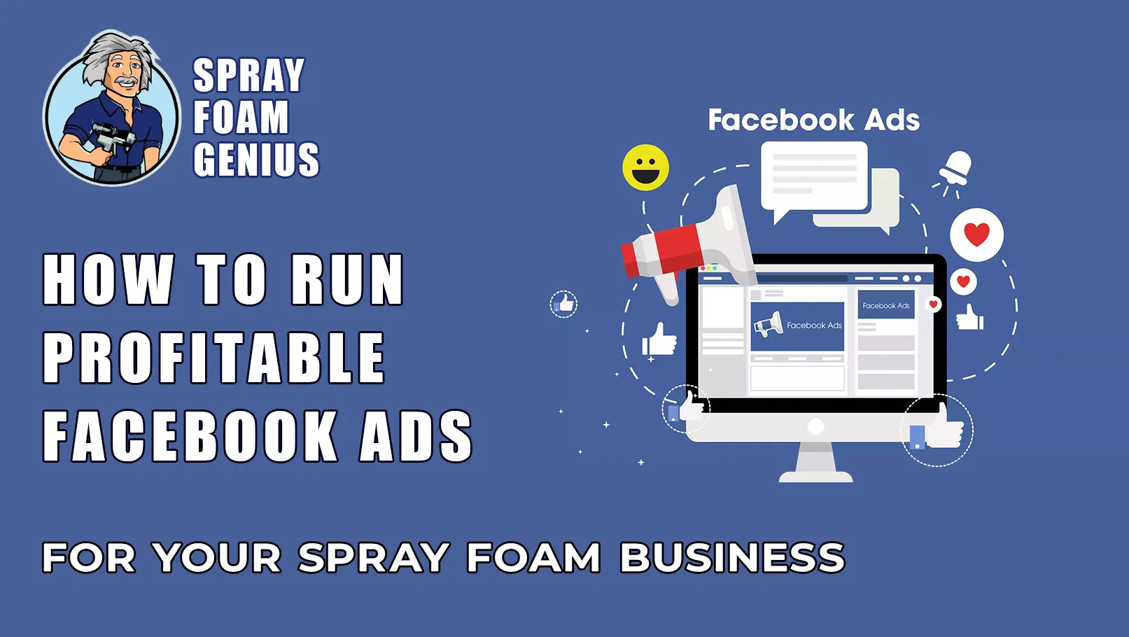 How to Run Profitable Facebook Ads for Your Spray Foam Business