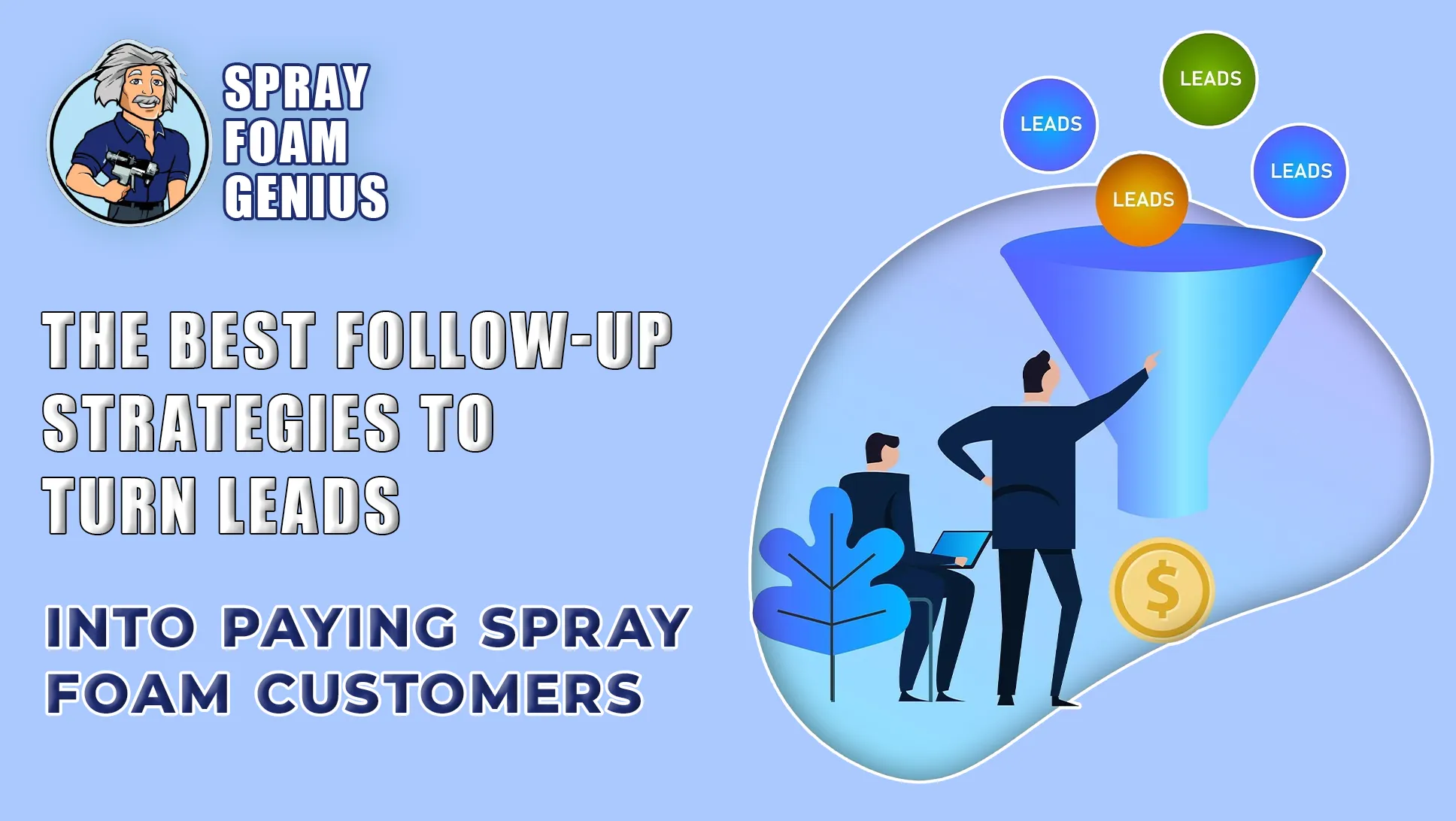 8 Proven Follow-Up Strategies to Convert Spray Foam Leads into Customers